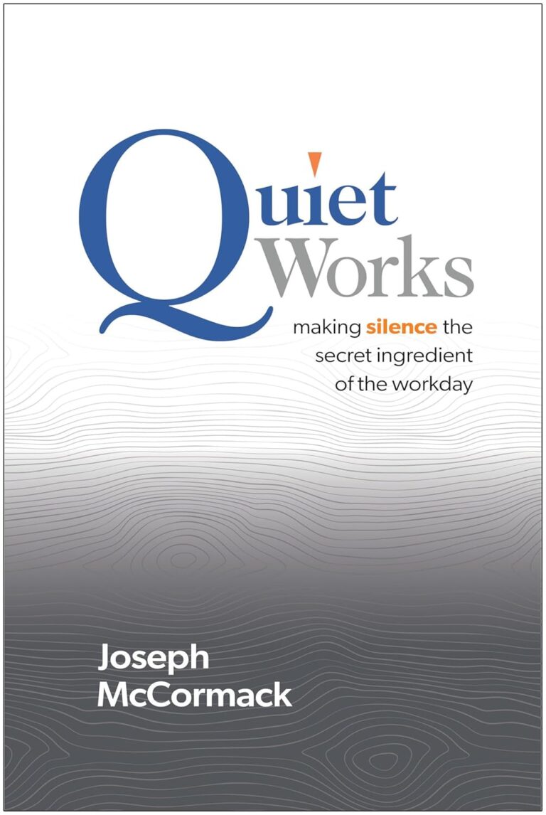 Quiet Works: Making Silence the Secret Ingredient of the Workday | The ...